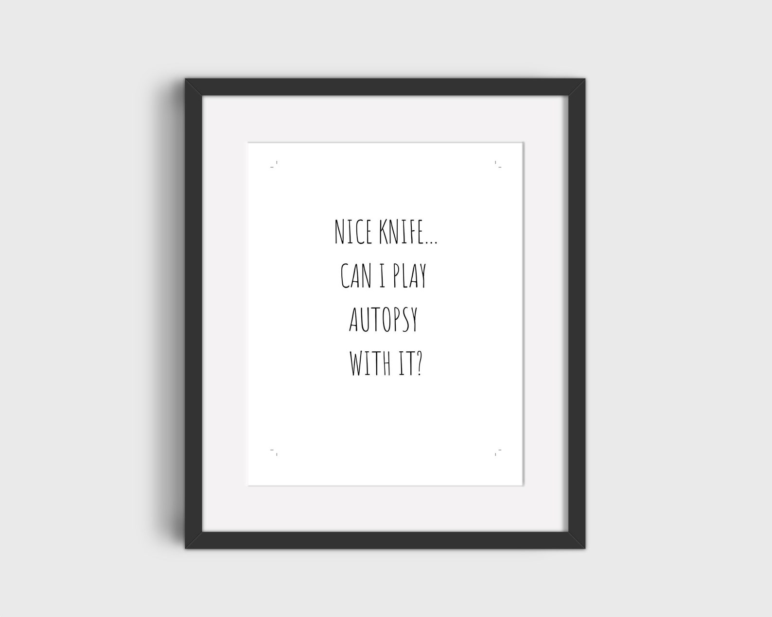 Nice Knife, Can I Play Autopsy With It Wednesday Addams goth Printable ...