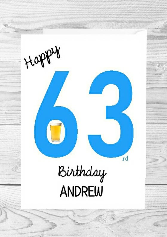 Personalised 63rd Birthday Card for Him - 63 - Sixty Three Years Old ...