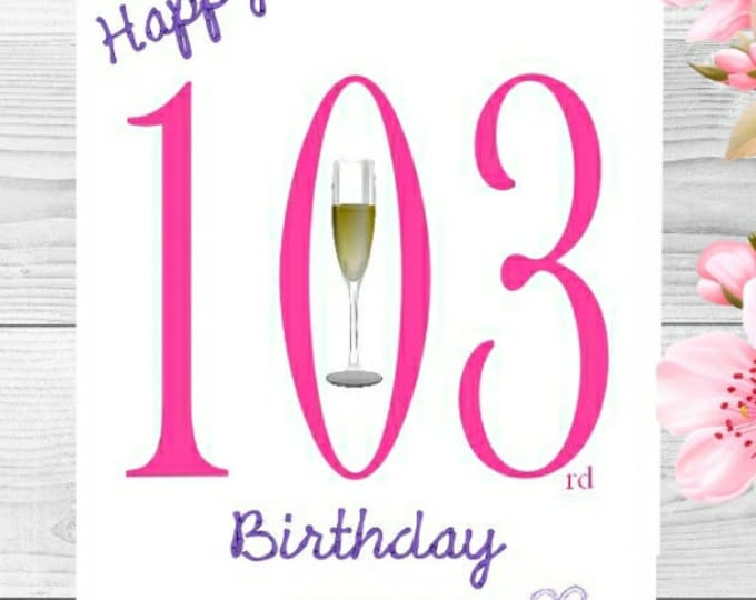 Personalised 103rd Birthday Card for Her - 103 - One Hundred and Three ...