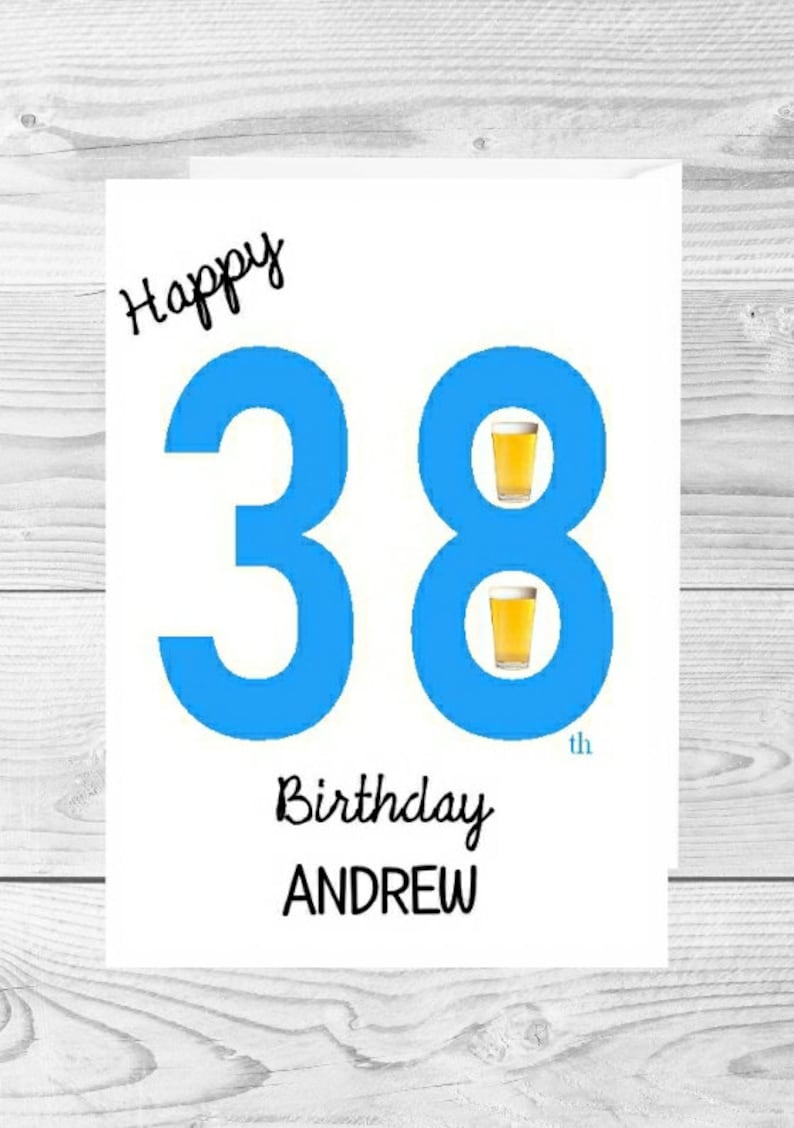 Personalised 38th Birthday Card for Him - 38 - Thirty Eight Years Old ...