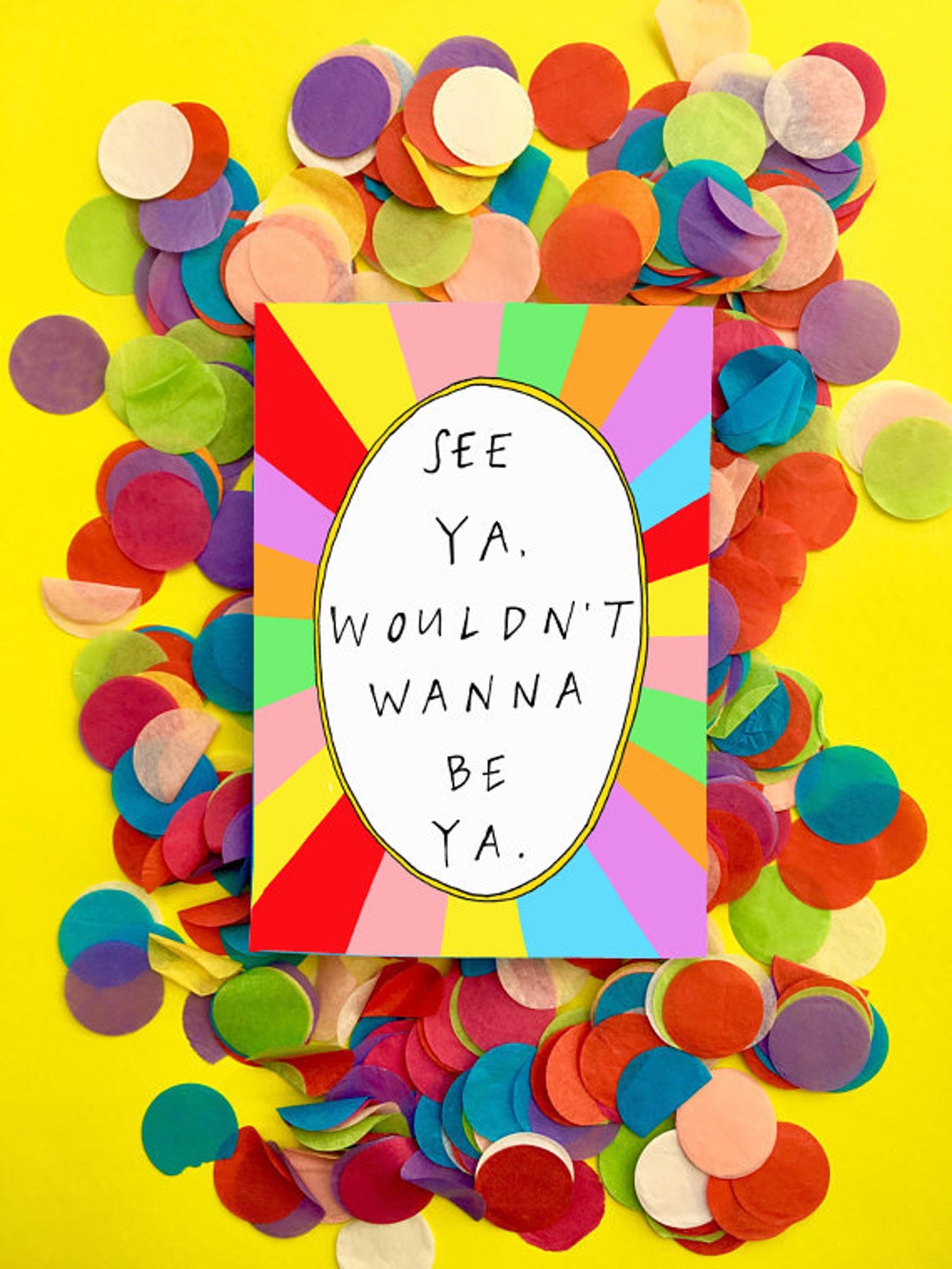 See Ya Wouldn't Wanna Be Ya Greetings Card, Cheeky Fun Leaving or Bon ...