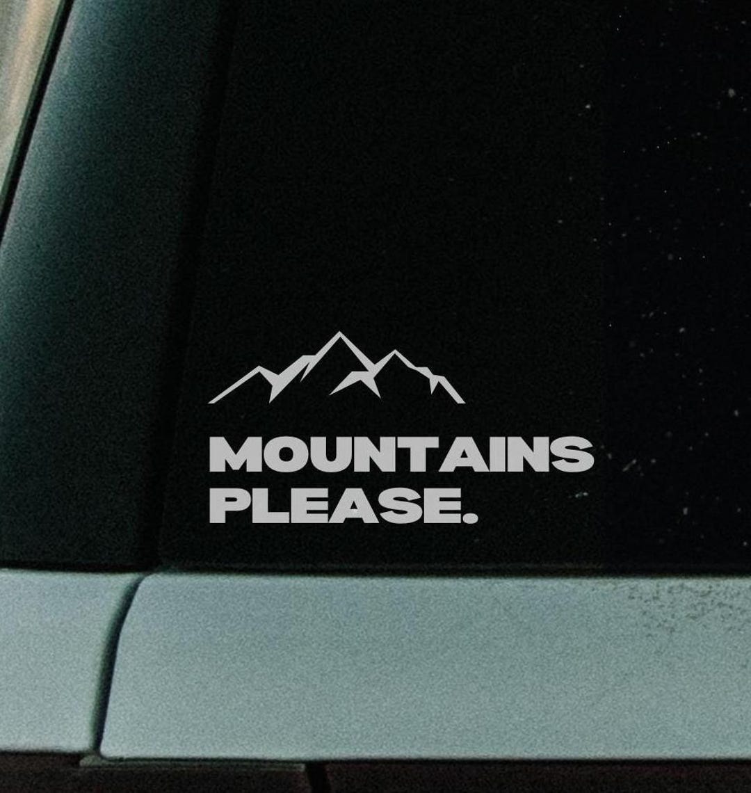 Mountains Please. Car Vinyl Decal, Waterproof, Window, Tumbler, Laptop ...