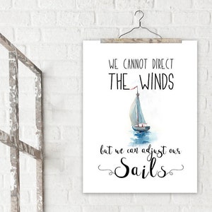 We Cannot Direct the Wind, but We Can Adjust Our Sails - Inspirational ...