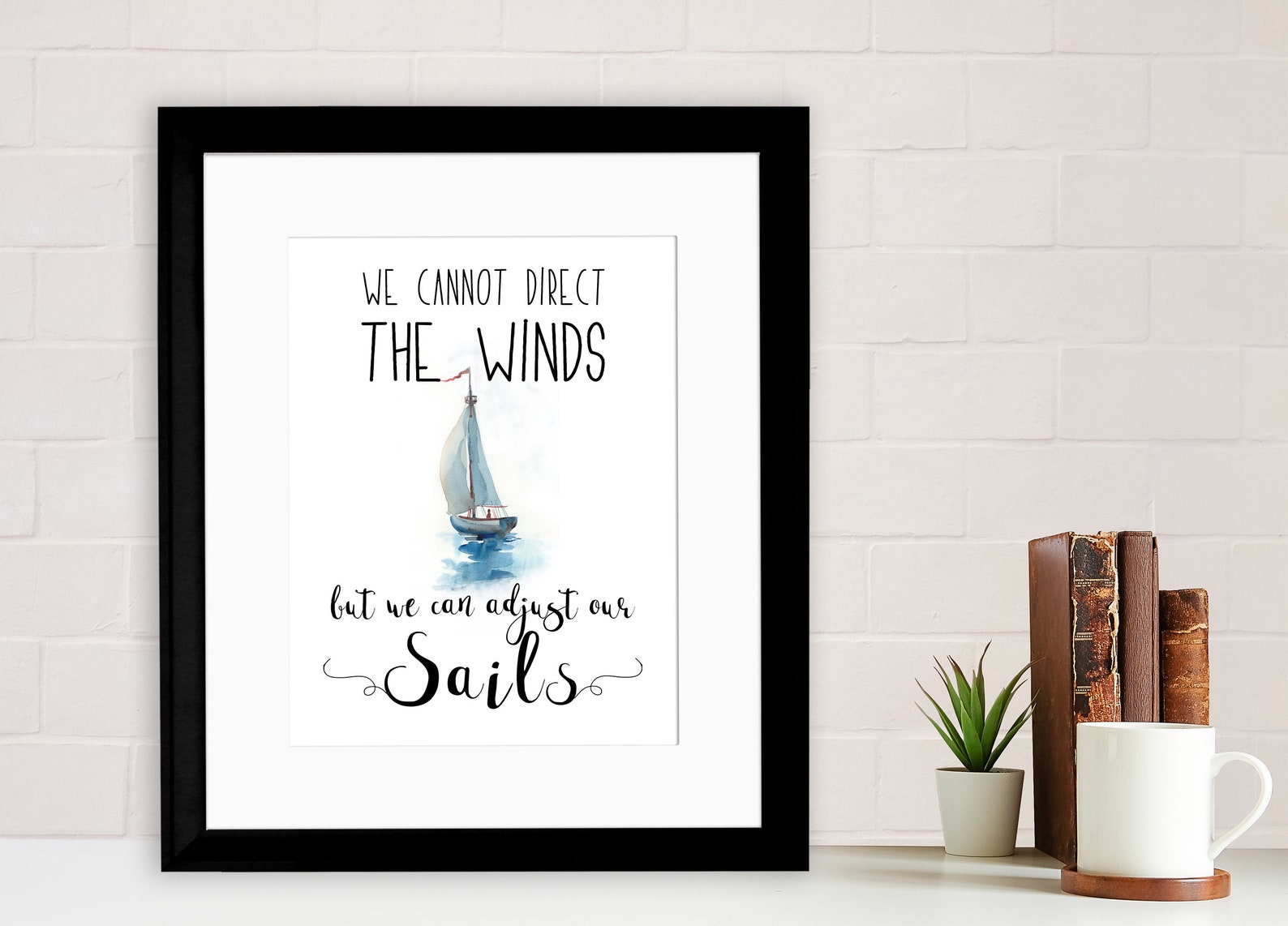We Cannot Direct the Wind, but We Can Adjust Our Sails - Inspirational ...