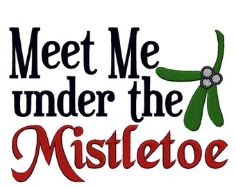 Christmas Mistletoe Quote meet Me Under the Mistletoe EMBROIDERY DESIGN ...