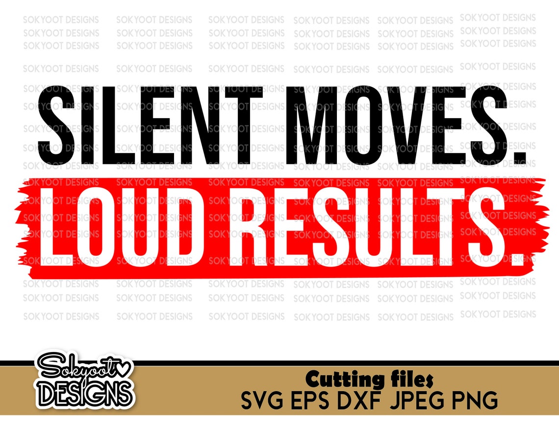 Silent Moves Loud Results. Instant Digital Download SVG cut | Etsy