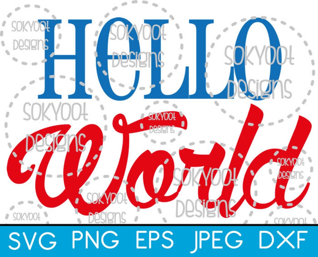 Hello World Instant Digital Download SVG Cut File Dxf Png Eps Jpeg ...