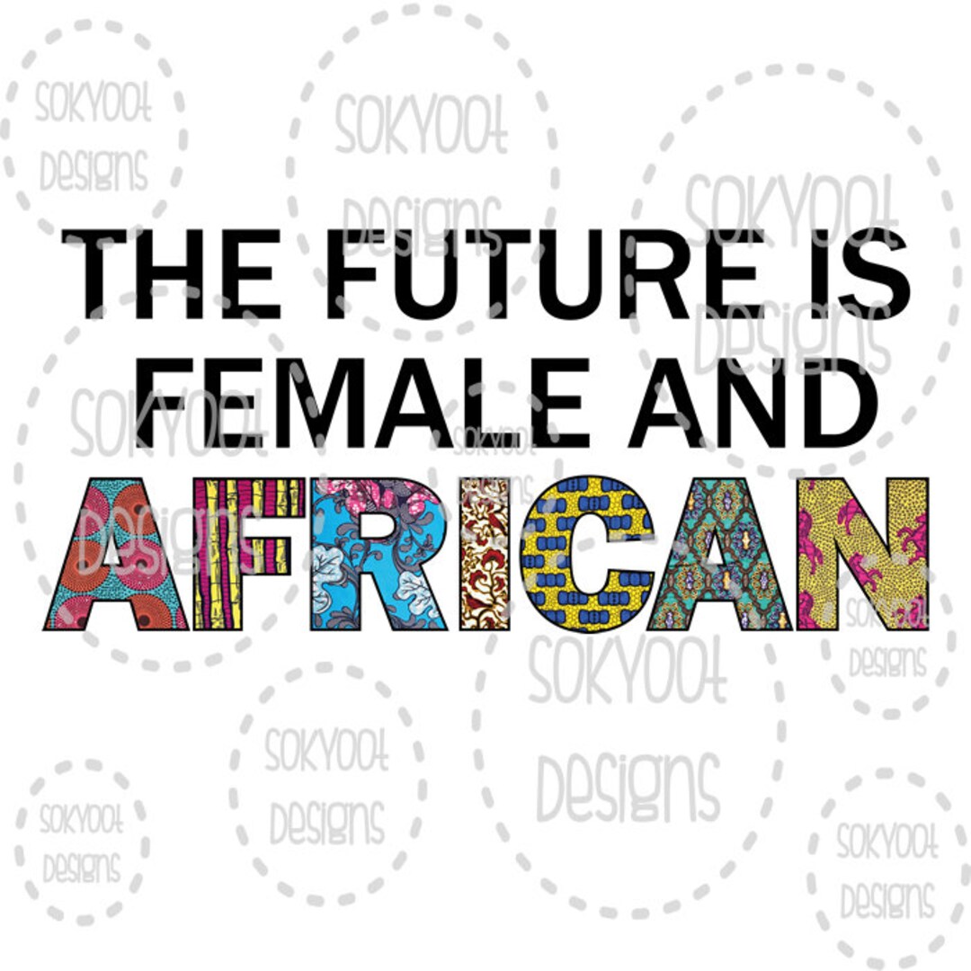 The Future is Female and African - Instant Digital Download Ankara ...