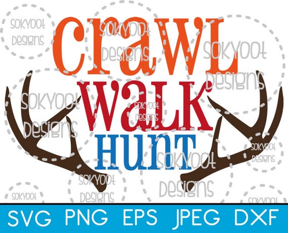 Crawl Walk Hunt Antler Hunting Instant Digital Download - Etsy