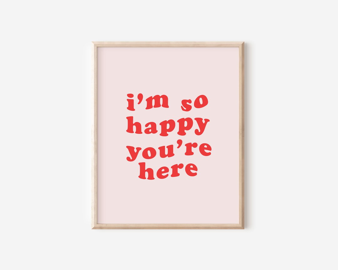 I'm so Happy You're Here Print - Wall Art - Print - Art Print - Etsy