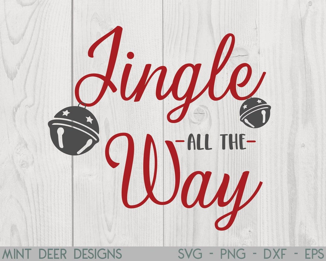 Jingle All the Way | Jingle Bells | Winter SVG | Christmas Digital ...