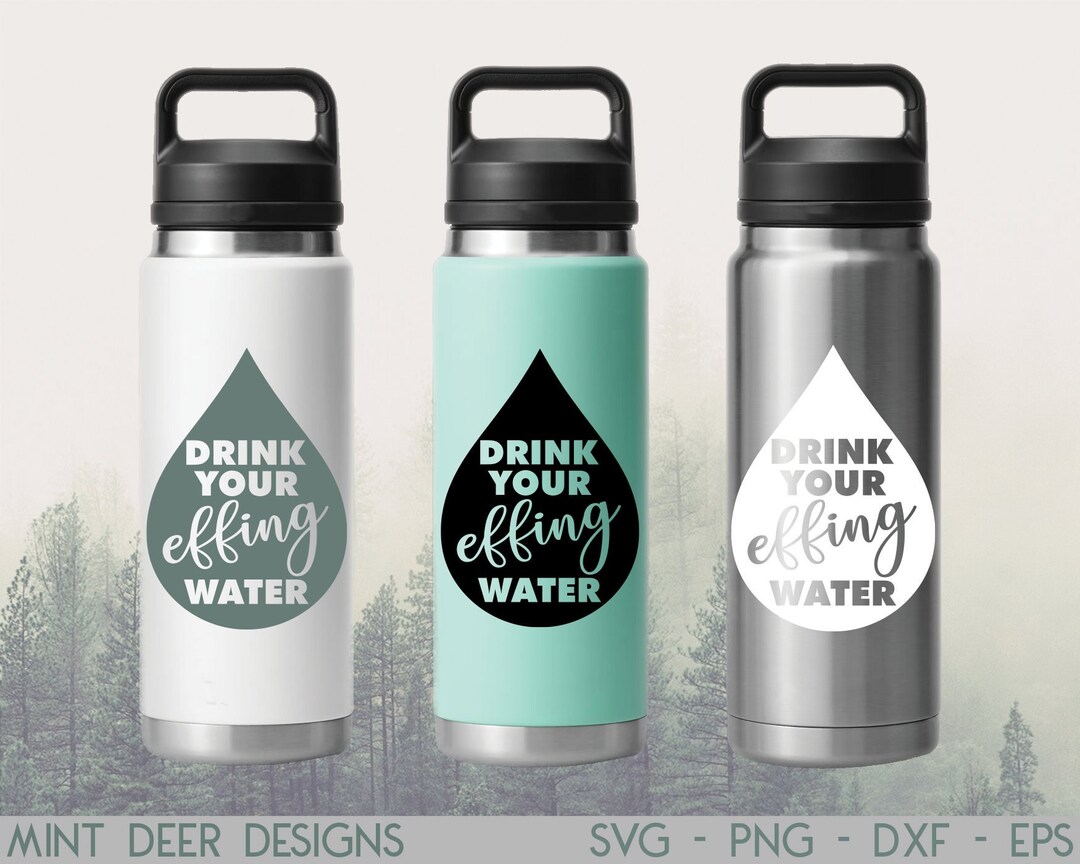 Drink Your Effing Water | Drink Your Water SVG | Water Bottle Svg - Etsy