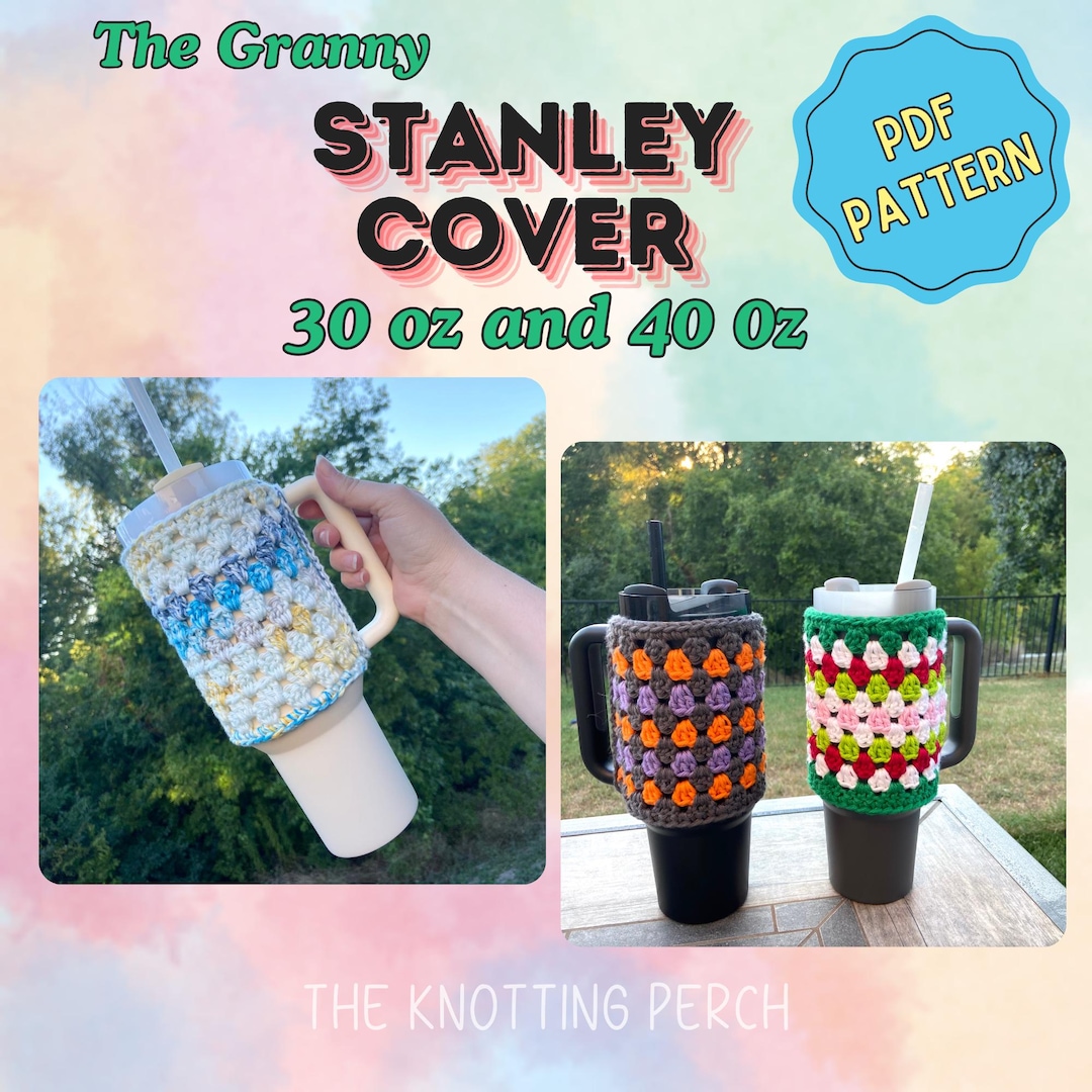 The Granny Stanley Cover Crochet Pattern, 30 Oz and 40 Oz, Stanley ...