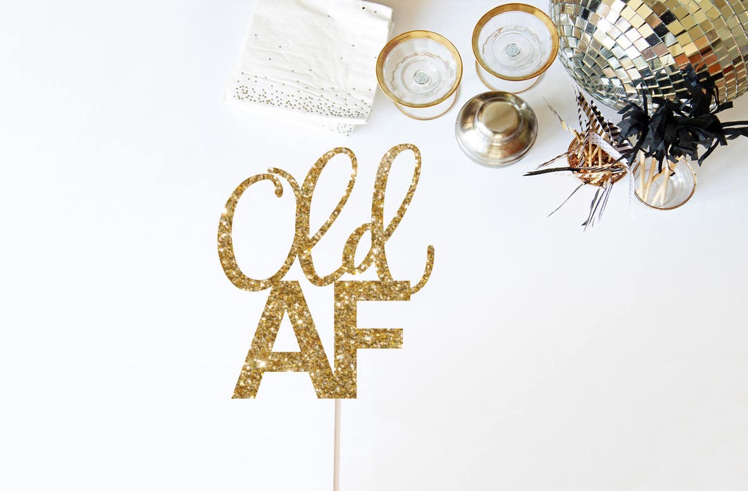 Old AF Cake Topper Birthday Cake Topper Old as Fck - Etsy