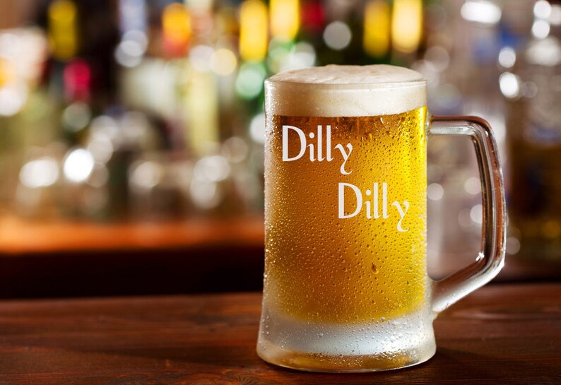 Dilly Dilly Beer Mug, Custom Engraved Beer Glass, Dilly Dilly Beer Commercial Glasses, Engraved ...