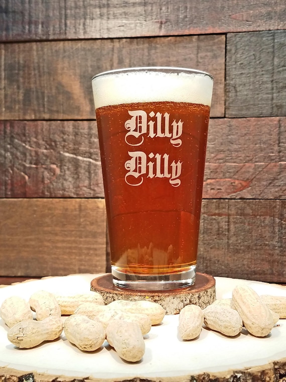 Dilly Dilly Beer Glass Custom Engraved Pint Glass Dilly | Etsy