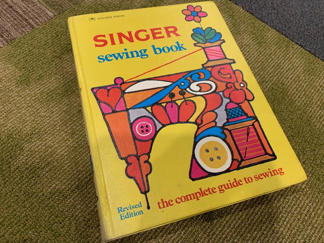 Vintage Singer Sewing Book 1972 Hardcover Book the Complete Guide to ...