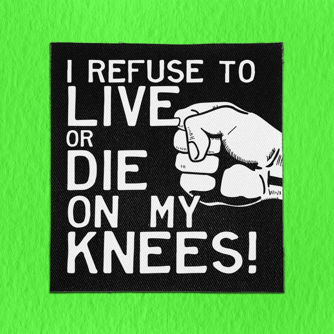 Punk Patch Refuse to Live or Die on My Knees Crust Punk ACAB Anarchist ...