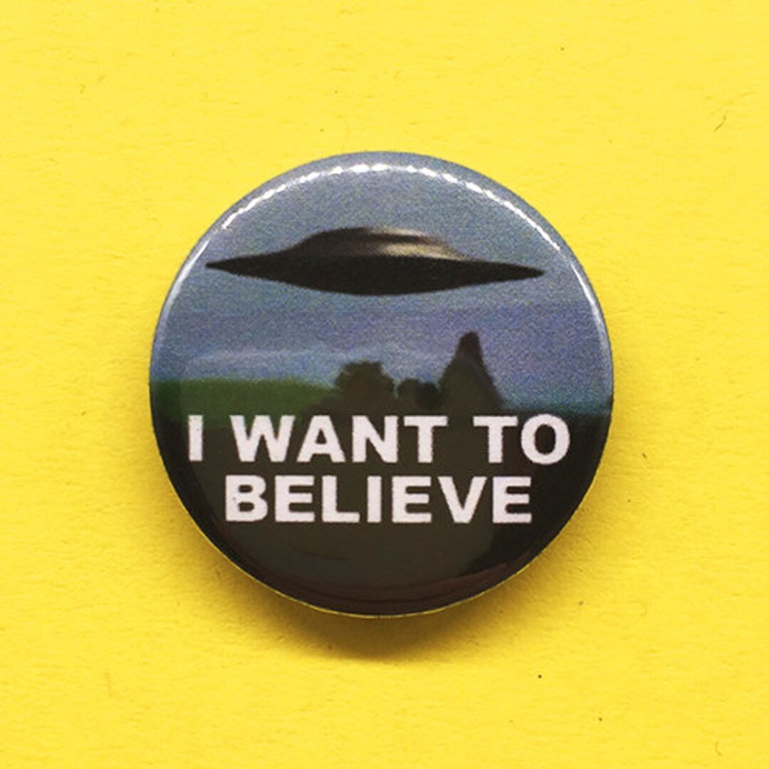 I Want to Believe Button Pin Badge - Etsy