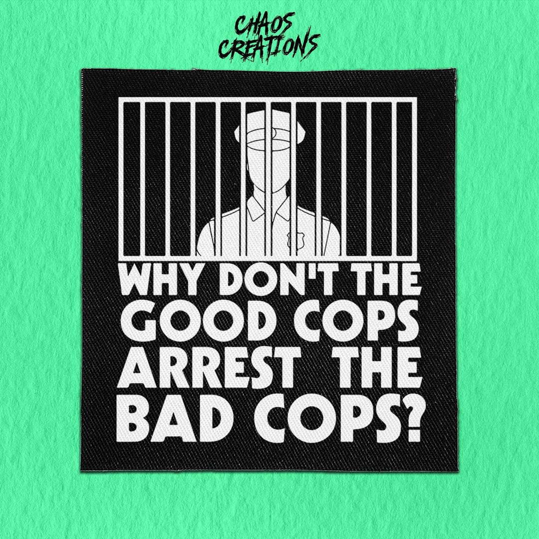 Sew on Punk Patch - Why Don't the Good Cops, Arrest the Bad Cops? - Etsy