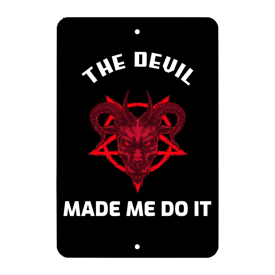 The Devil Made Me Do It Metal Sign - Wall Decor - Aluminum Door Sign ...