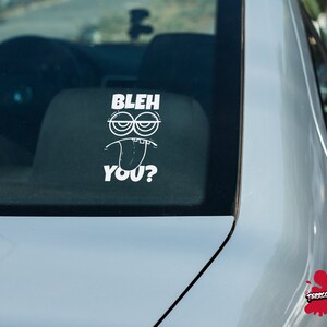 Bleh You Vinyl Decal for Cars, Laptops, Water Bottles, Books, Flat ...