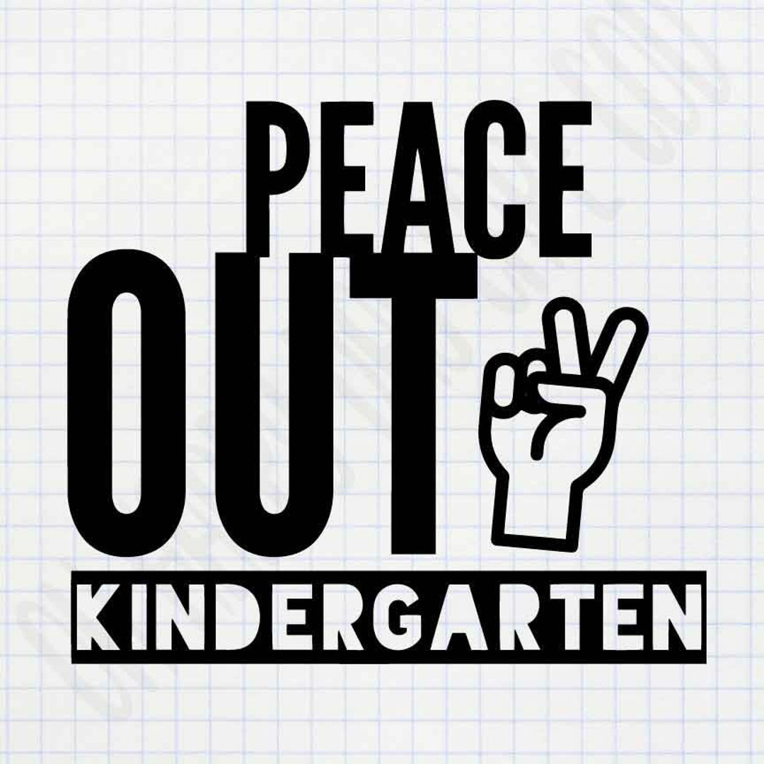 Peace Out Last Day of School SVG PNG Cut File Kindergarten off to First ...