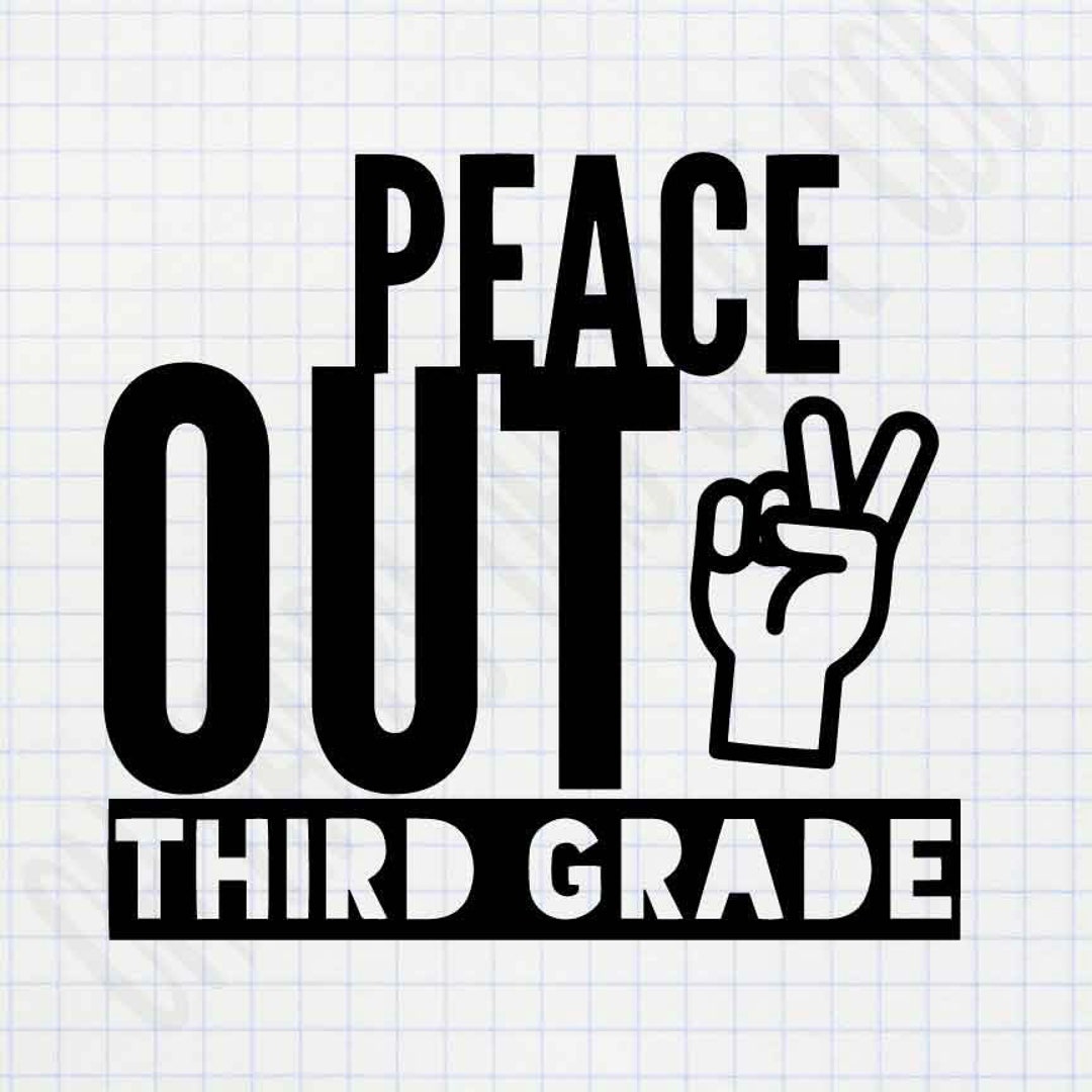 Peace Out Last Day of School SVG PNG Cut File Peace Out Third Grade off ...