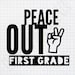 Peace Out Cut File Last Day of School First Grade 1st off to 2nd Grade ...