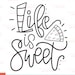 Life is Sweet Svg | Png | Jpeg | Digital Download | Art | Cut File ...