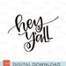 Hey Y'all Svg | Png | Jpeg | Digital Download | Art | Cut File ...