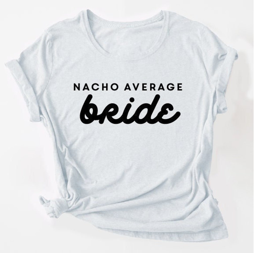 Nacho Average Bride | SVG Digital File Download | Final Fiesta Bride ...
