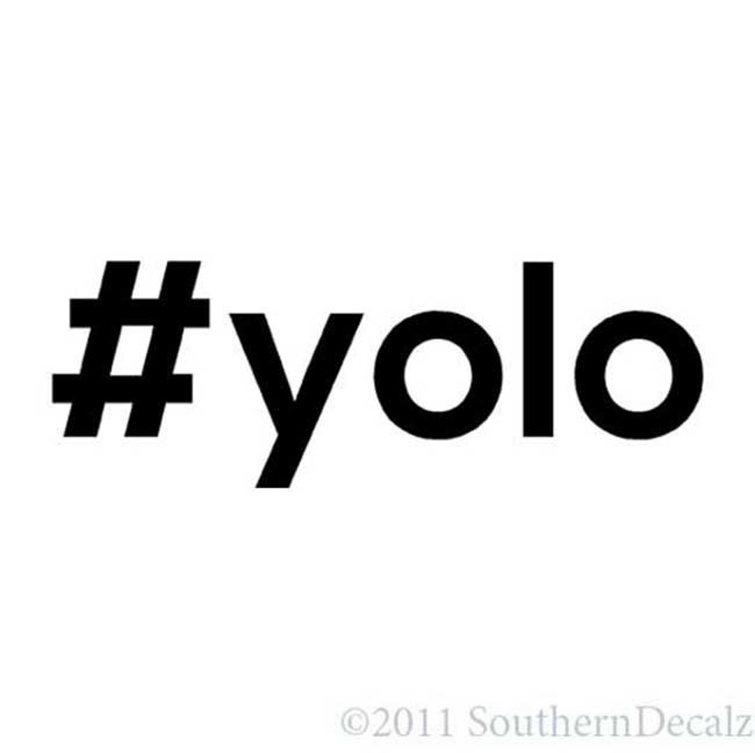 Hashtag Yolo Only Live Once - Vinyl Decal Sticker - 6" Long X 2.1" High ...