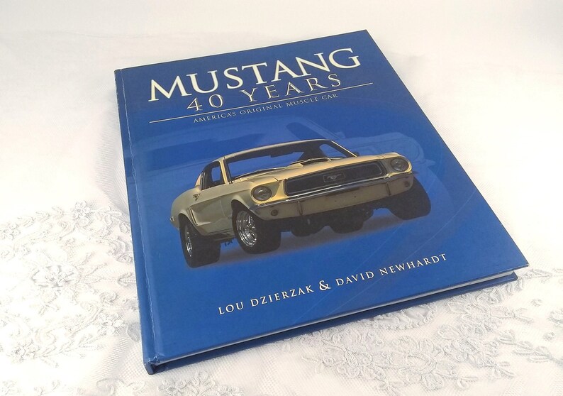 Mustang Book, 40 Years, America's Original Muscle Car by Lou Dzierzak ...