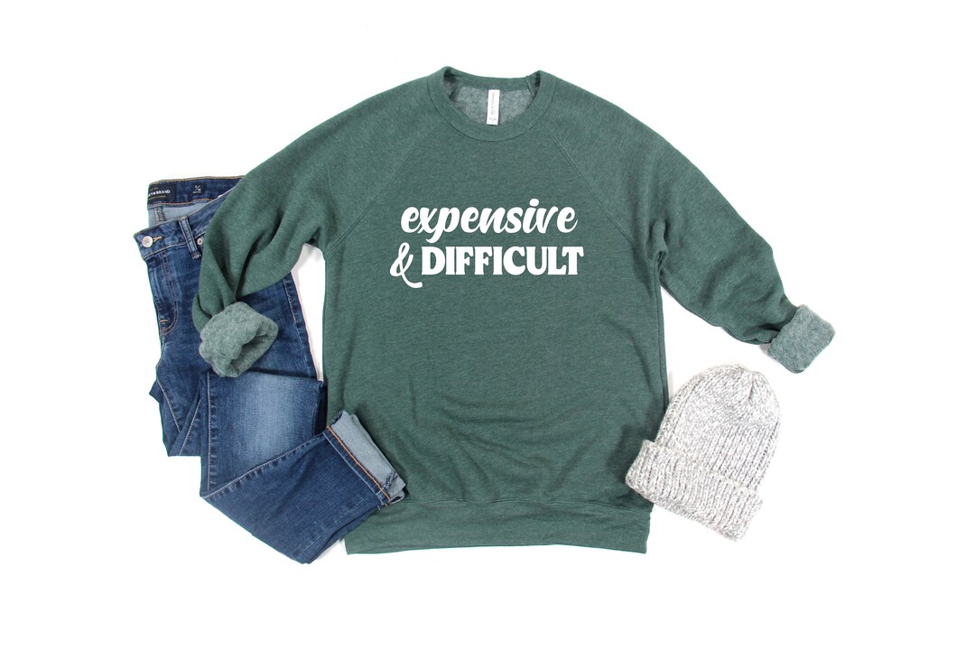 Expensive and Difficult Shirt. Super Soft & Comfy Unisex Long Sleeve ...