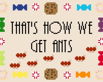 PATTERN Do You Want Ants Because That's How You Get Ants Counted Cross ...