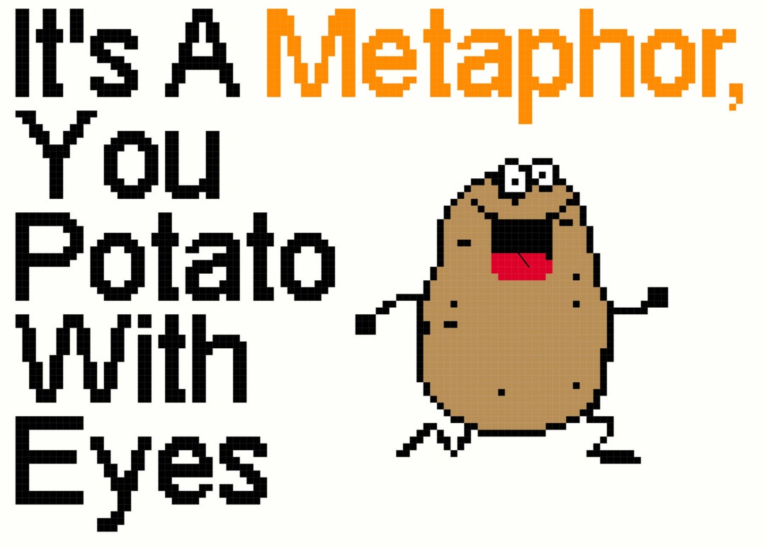 It's a Metaphor, You Potato With Eyes - Cross Stitch Pattern, 7x5" - Etsy