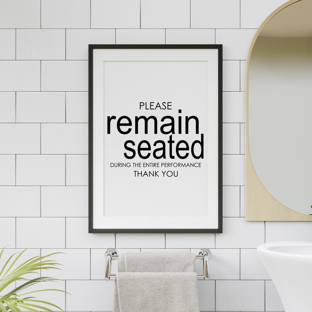 Funny Bathroom Wall Art Printable, Please Remain Seated Bathroom Sign ...