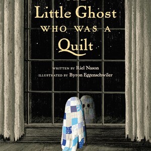 The Little Ghost Who Was a Quilt (A Little Ghost Quilt Hardcover Book ...