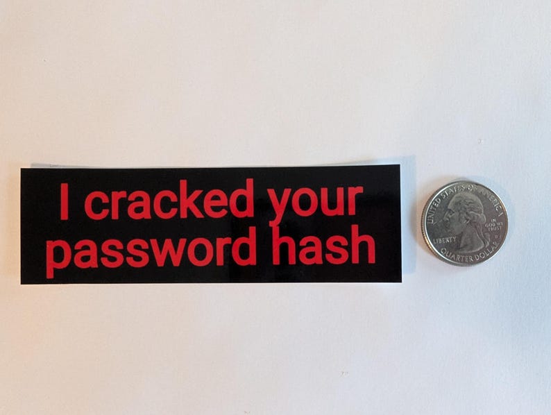 I Cracked Your Password Hash Sticker - Cybersecurity/hacking/cracking ...