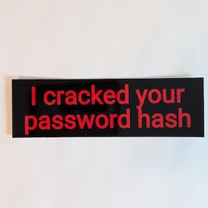 I Cracked Your Password Hash Sticker - Cybersecurity/hacking/cracking ...