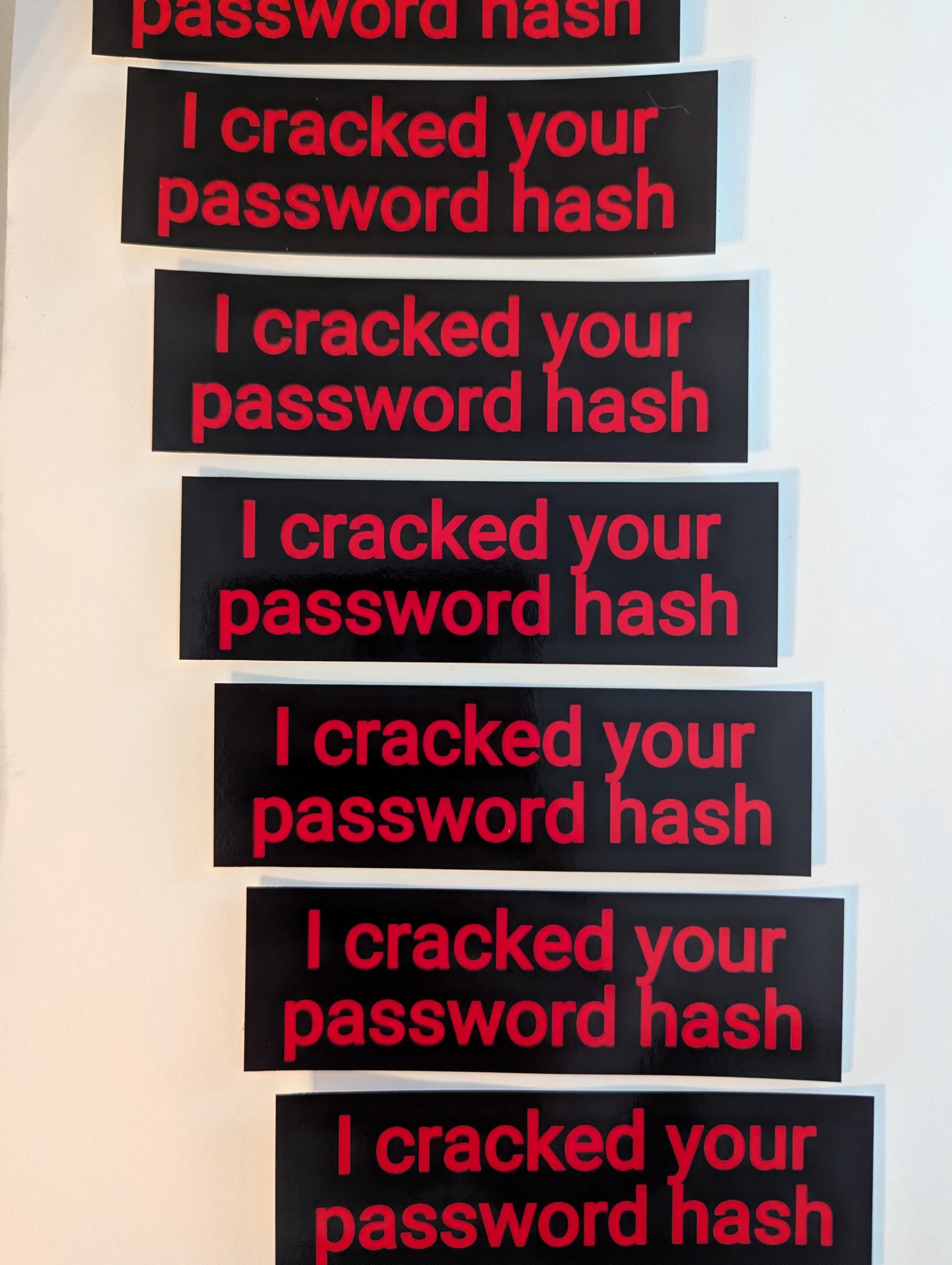 I Cracked Your Password Hash Sticker - Cybersecurity/hacking/cracking ...