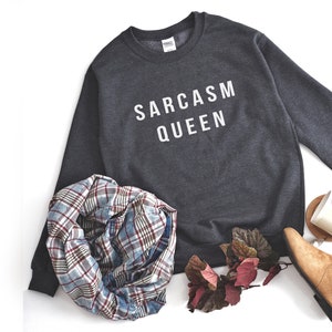 Sarcasm Queen Funny Shirts for Women's Sweatshirt With Sarcastic Quotes ...