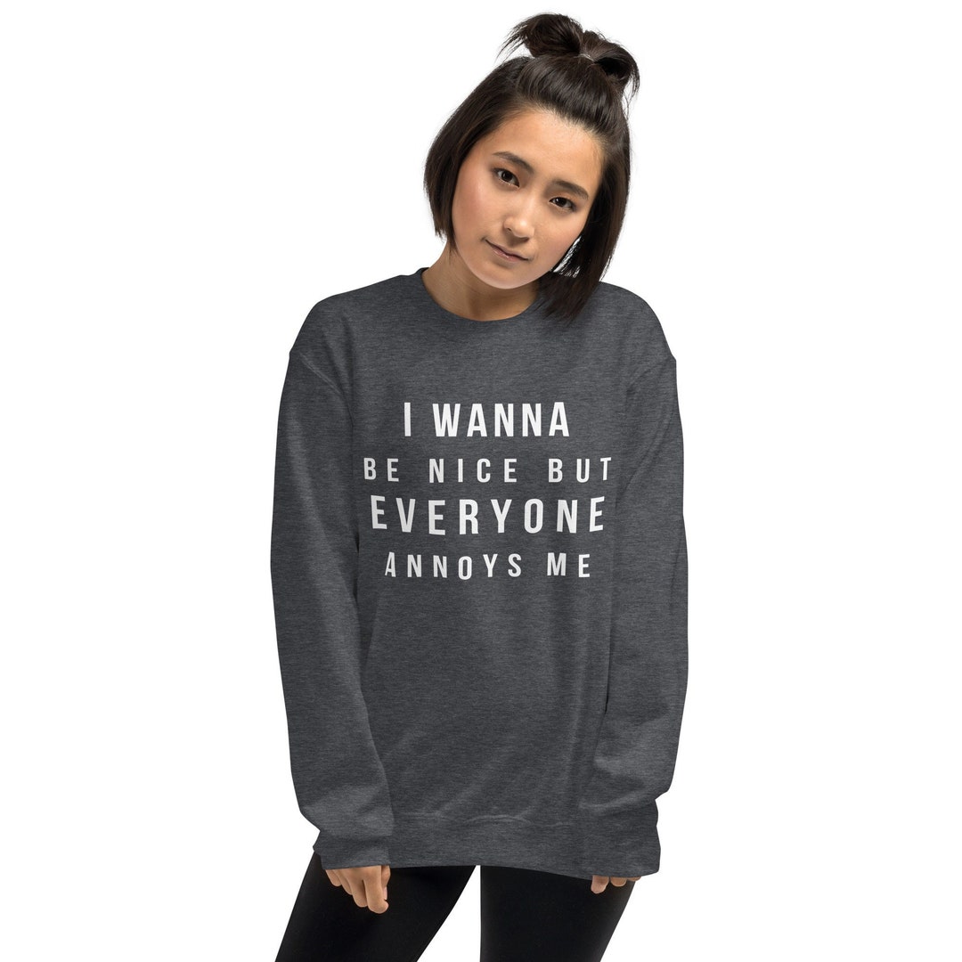 I Wanna Be Nice Funny Sweatshirt Women Fall Apparel - Etsy