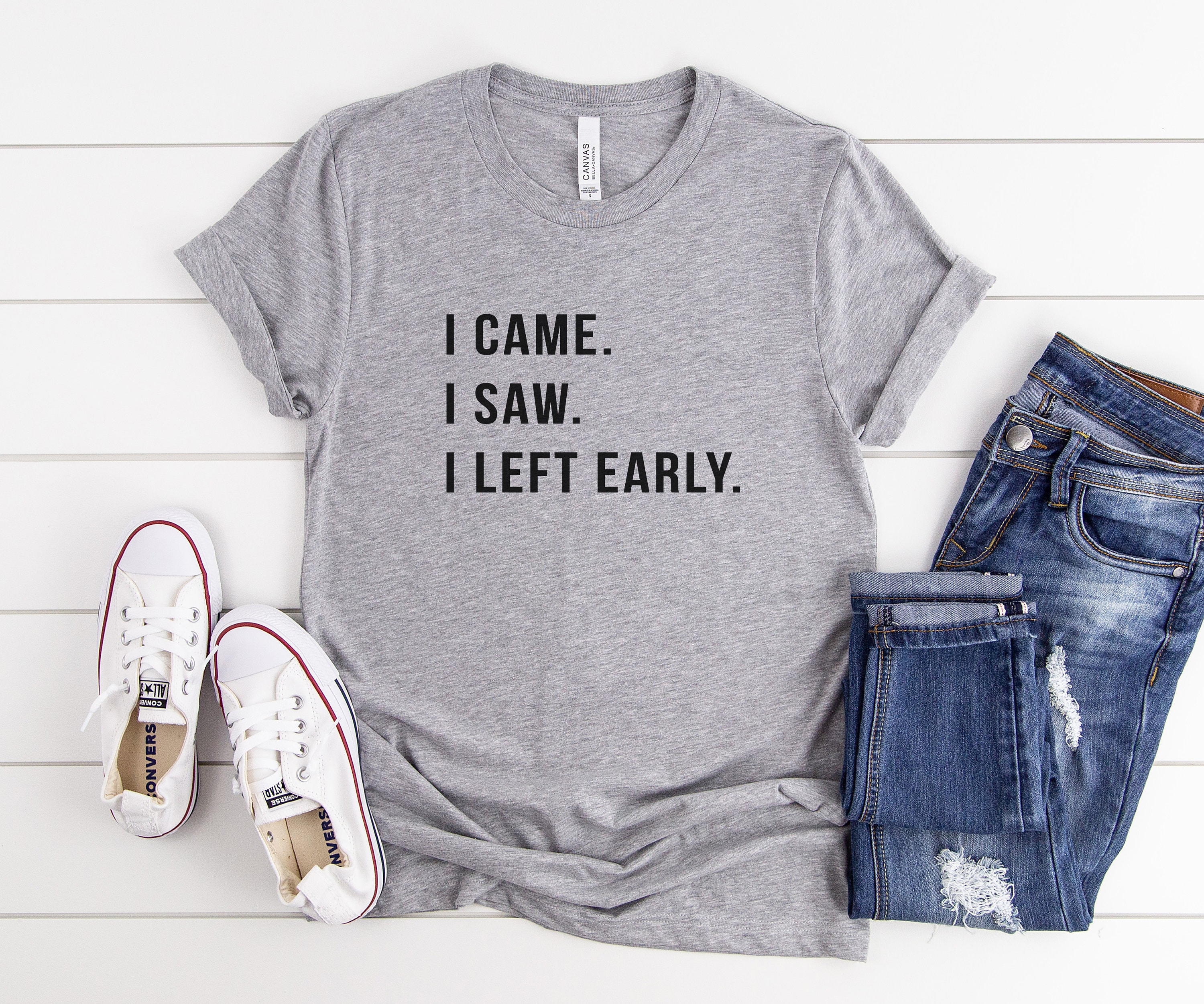 I Came I Saw I Left Early Funny Shirts With Quotes Mens | Etsy
