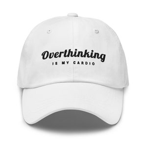 Overthinking is My Cardio Funny Sayings Dad Hat for Women's Embroidered ...