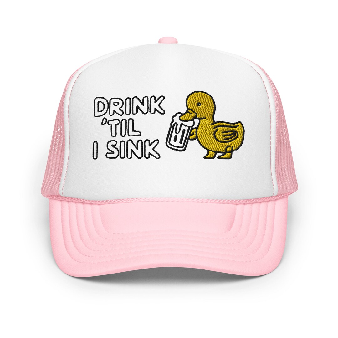 Drink Til I Sink Funny Trucker Hat Women Men Drunk Duck Unhinged ...