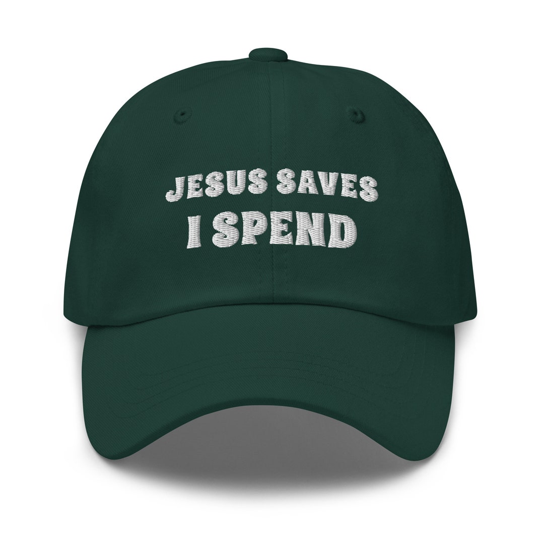 Jesus Saves I Spend Funny Quote Baseball Hat for Men Women Meme ...