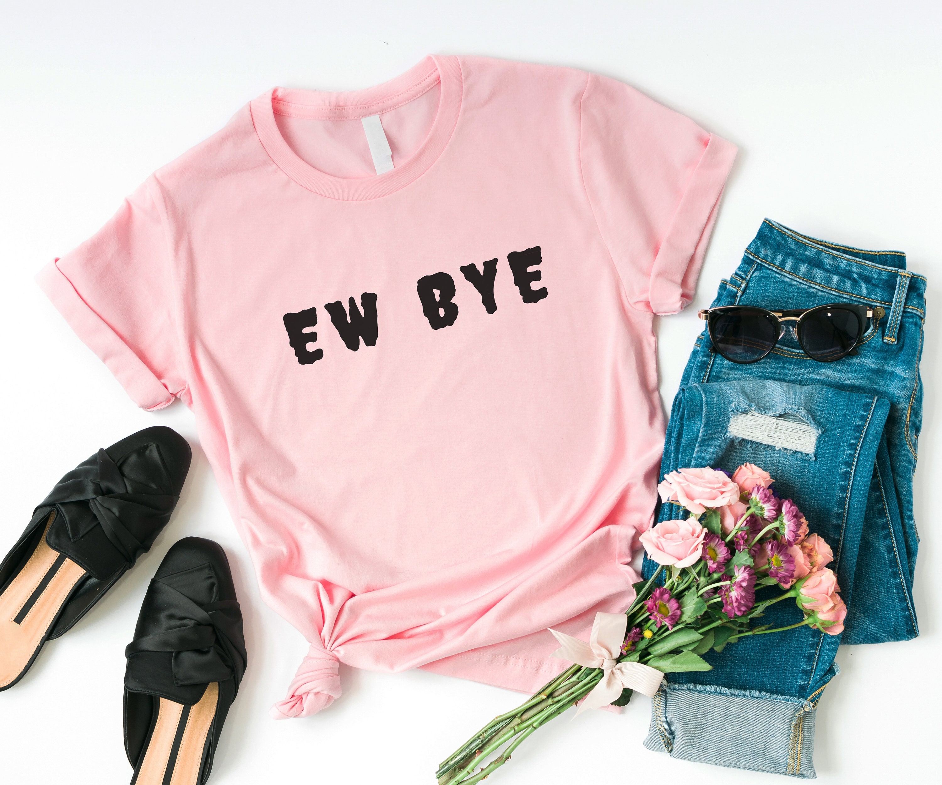 Ew Bye funny Tshirts women graphic tees for teens shirt with | Etsy