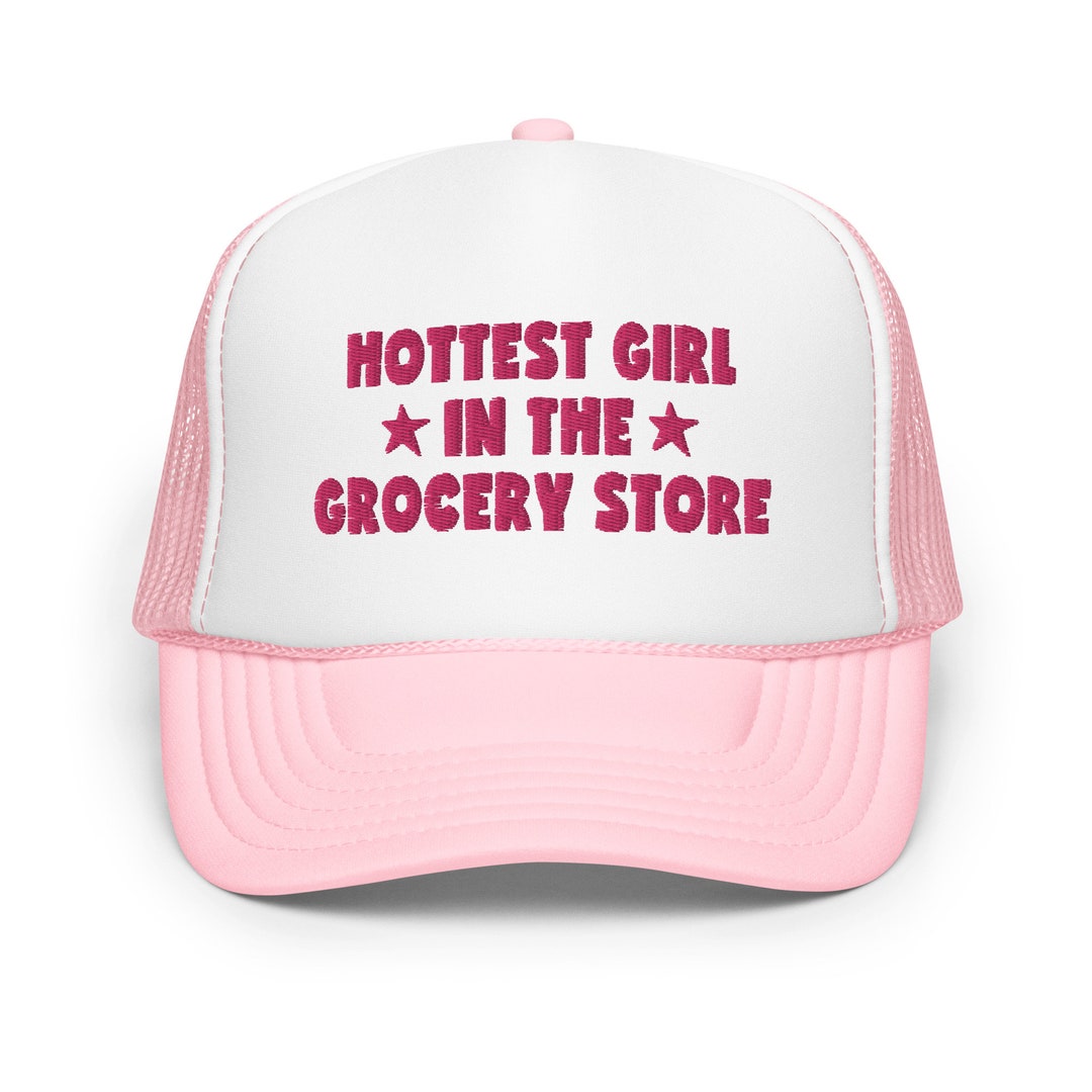 Hottest Girl in the Grocery Store Funny Trucker Hat Women Bachelorette ...
